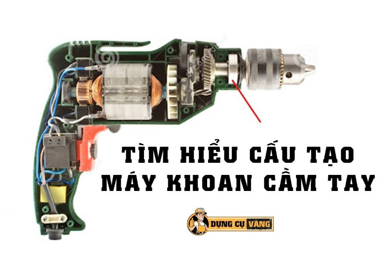 Cấu Tạo Máy Khoan Cầm Tay Và Nguyên Lý Hoạt Động